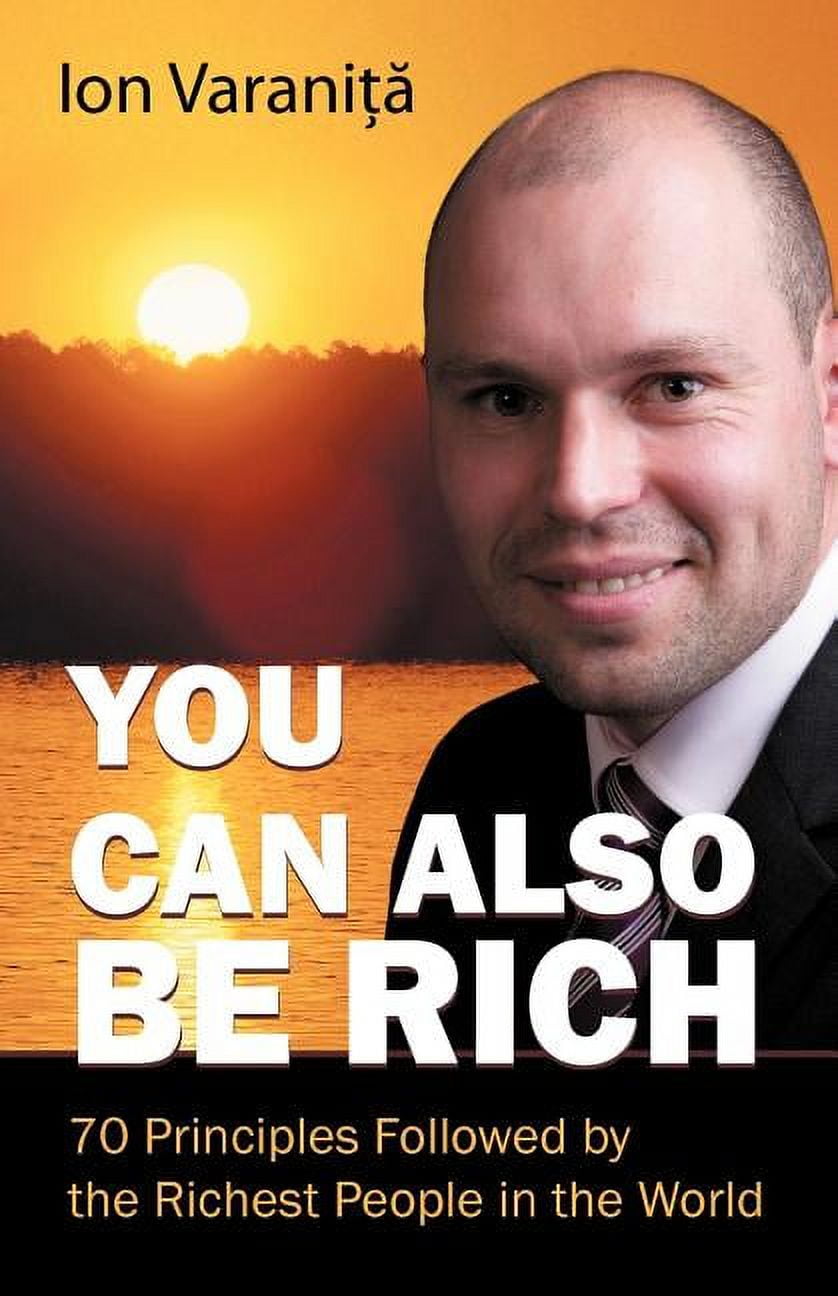 You Can Also Be Rich: 70 Principles Followed by the Richest People in ...