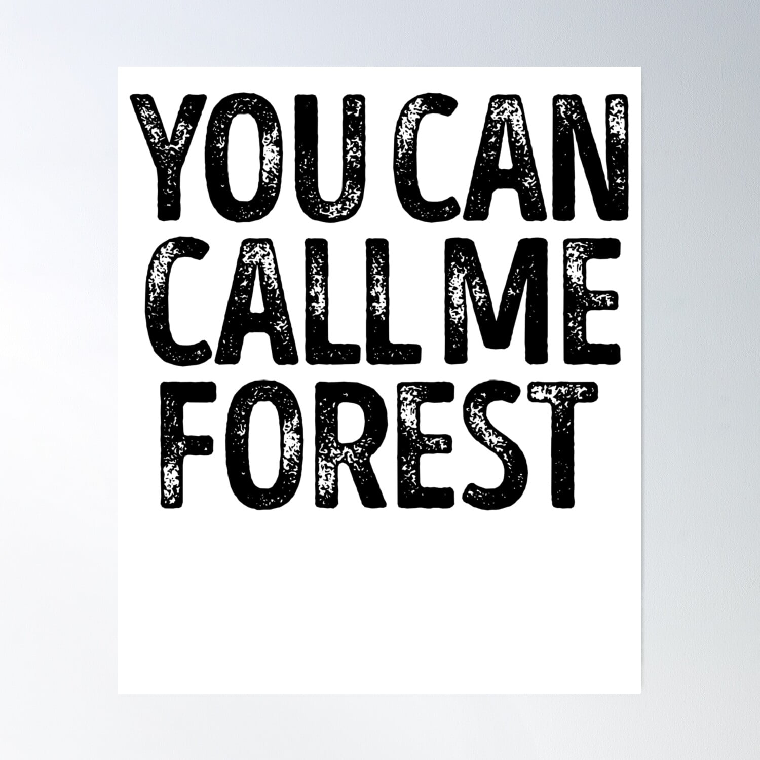 You Can Call Me Forest - Custom Merch Apparel For Kids Poster Wall Art ...