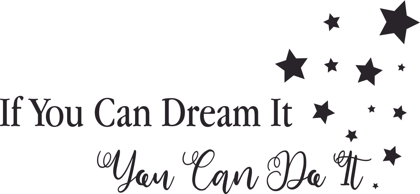 If You Can Dream It Do It Motivational Quotes Sayings Mantra Motto ...