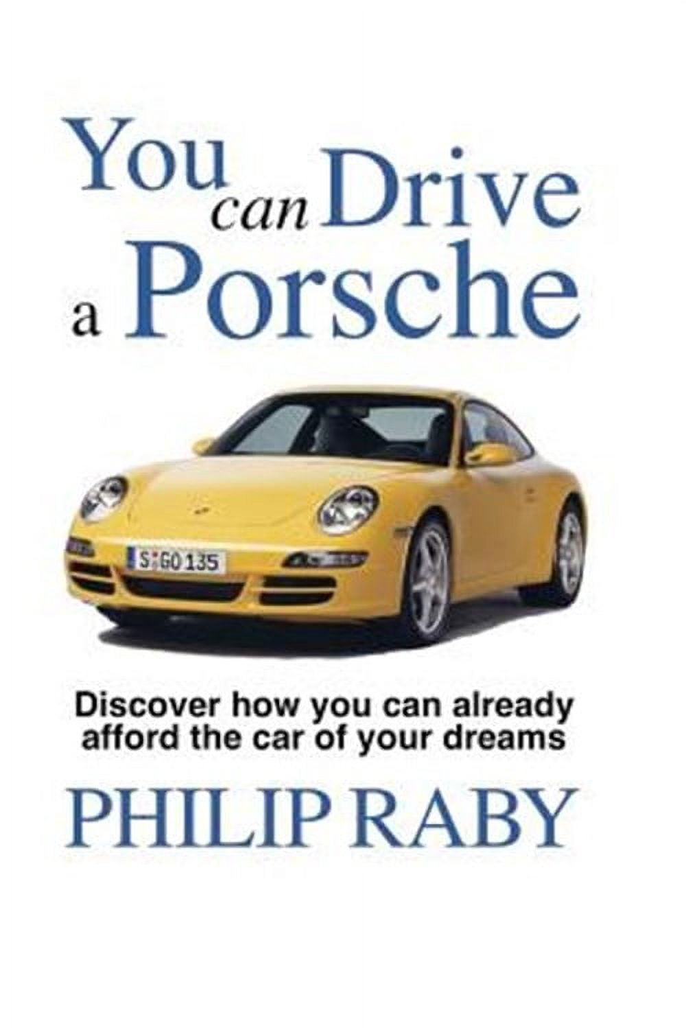You Can Drive a Porsche: Because Life's Too Short Not to - Walmart.com