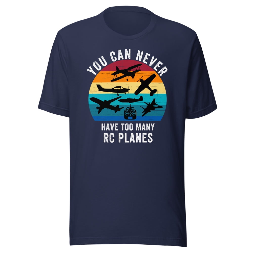 You Can Never Have Too Many RC Planes Shirt, Unisex, Remote Control ...