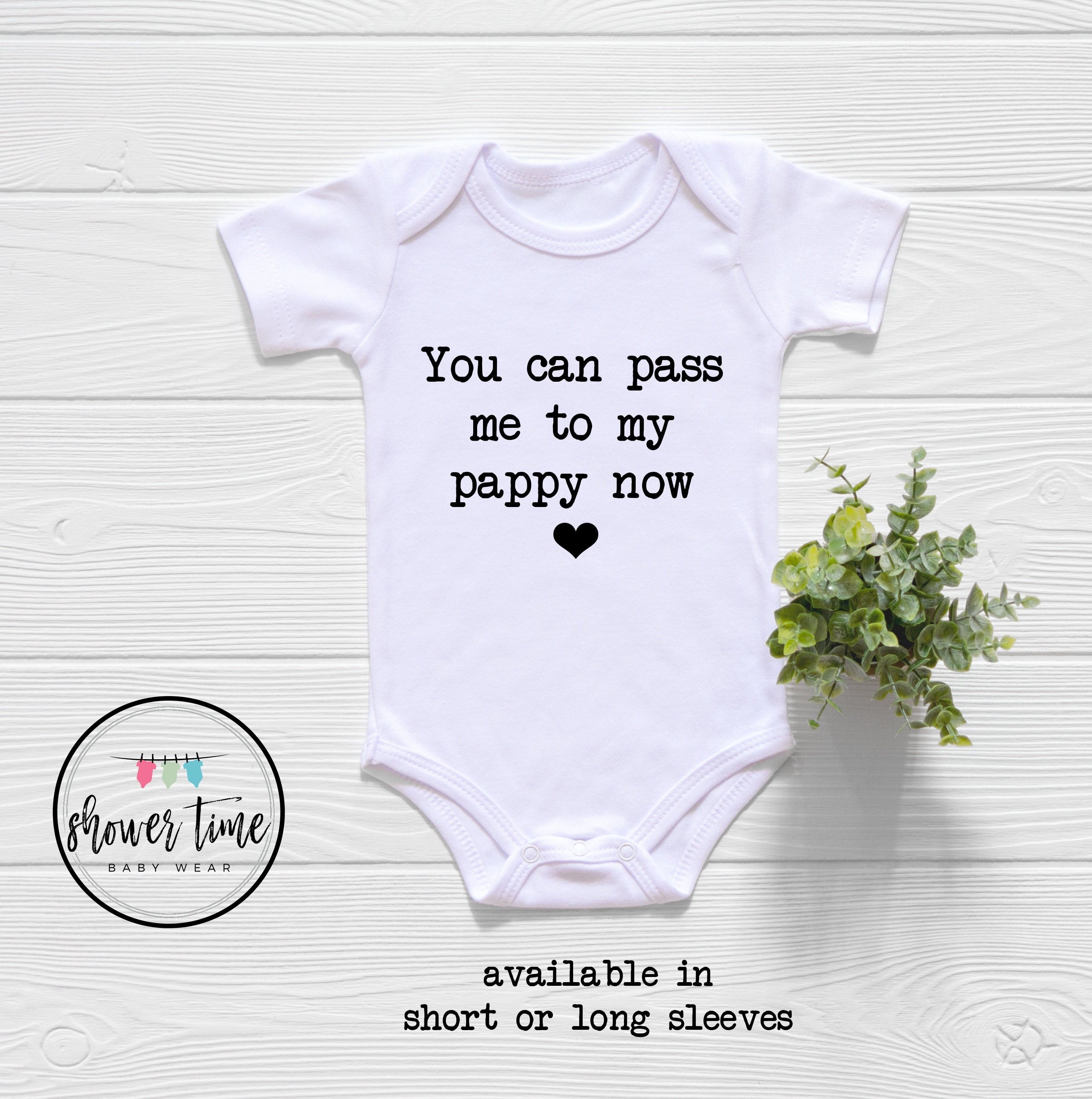 You Can Pass Me To My Pappy Now Baby Onesie- Funny Pappy Onesie - Cute ...