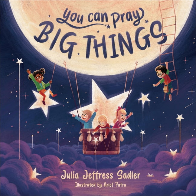 You Can Pray Big Things: Joyful Prayers to God (Hardcover) by Julia ...