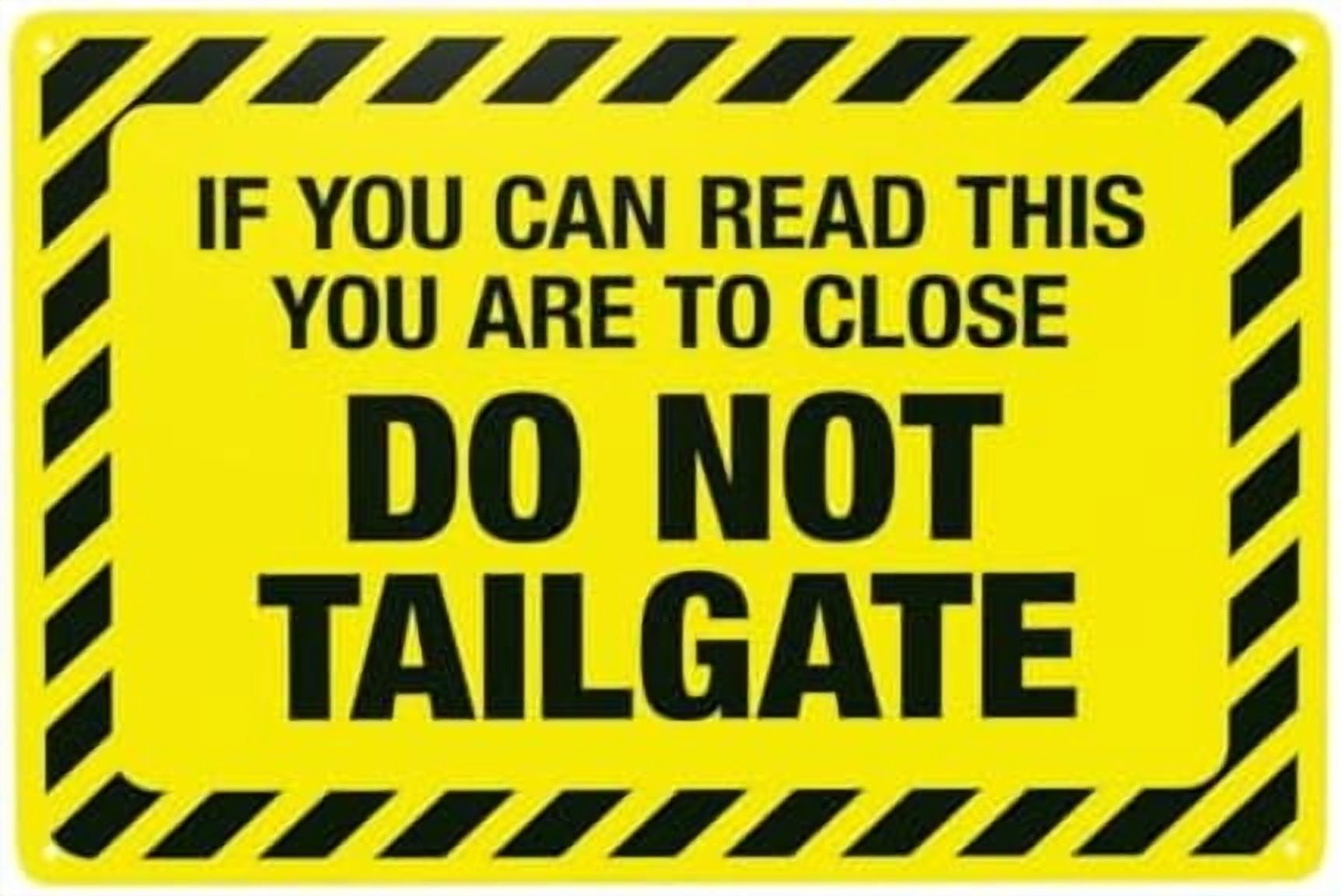 If You Can Read This You Are Too Close Do Not Tailgate Warning Sign ...