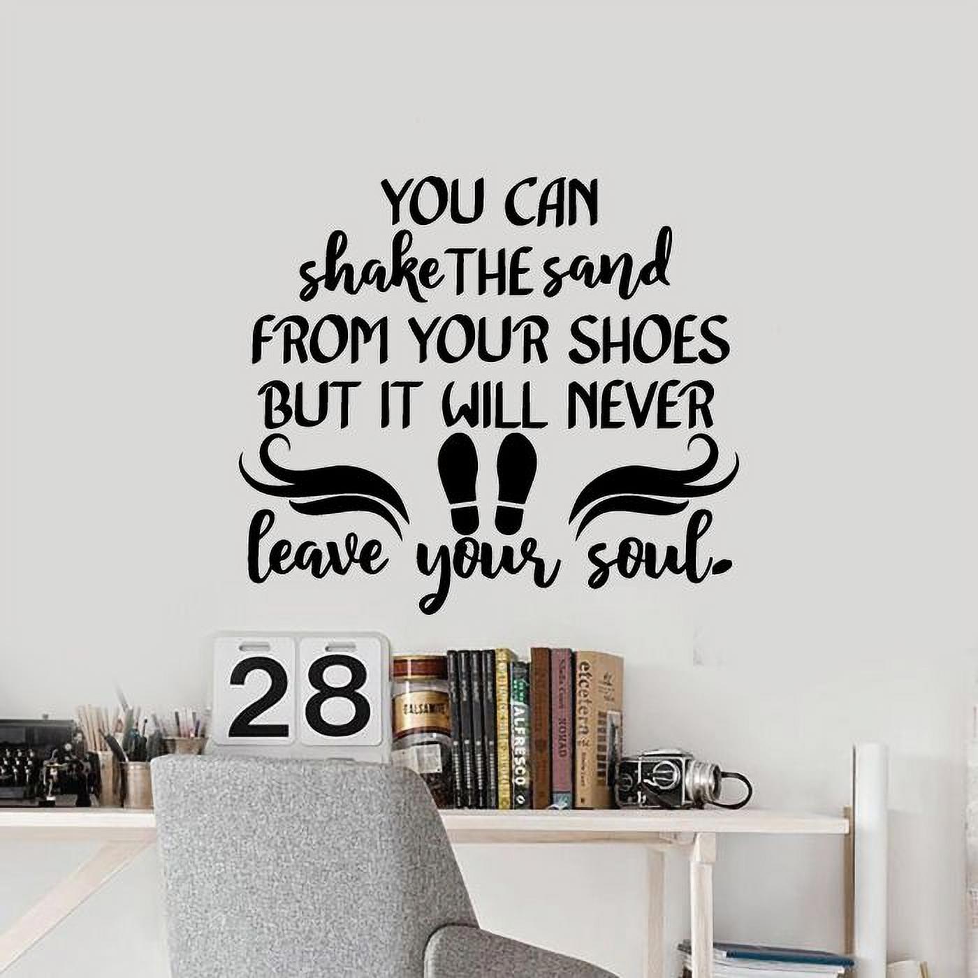 You Can Shake The Sand From Your Shoes But It Will Never Leave Your ...