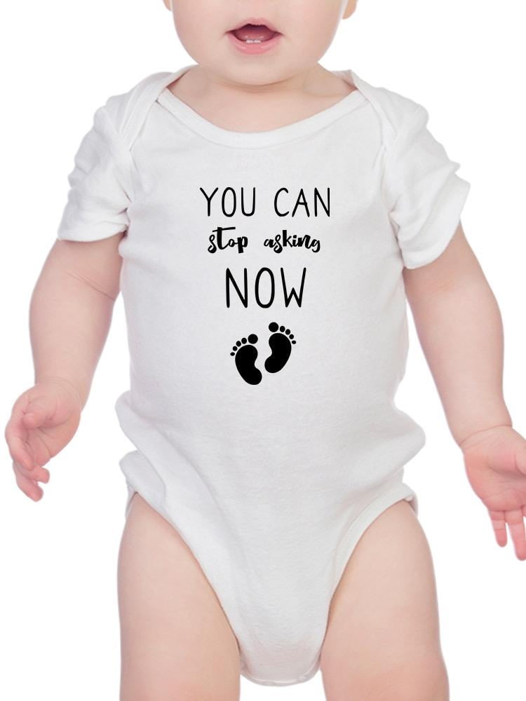 You Can Stop Asking Now Baby Bodysuit Infant -Smartprints Designs, 6 ...