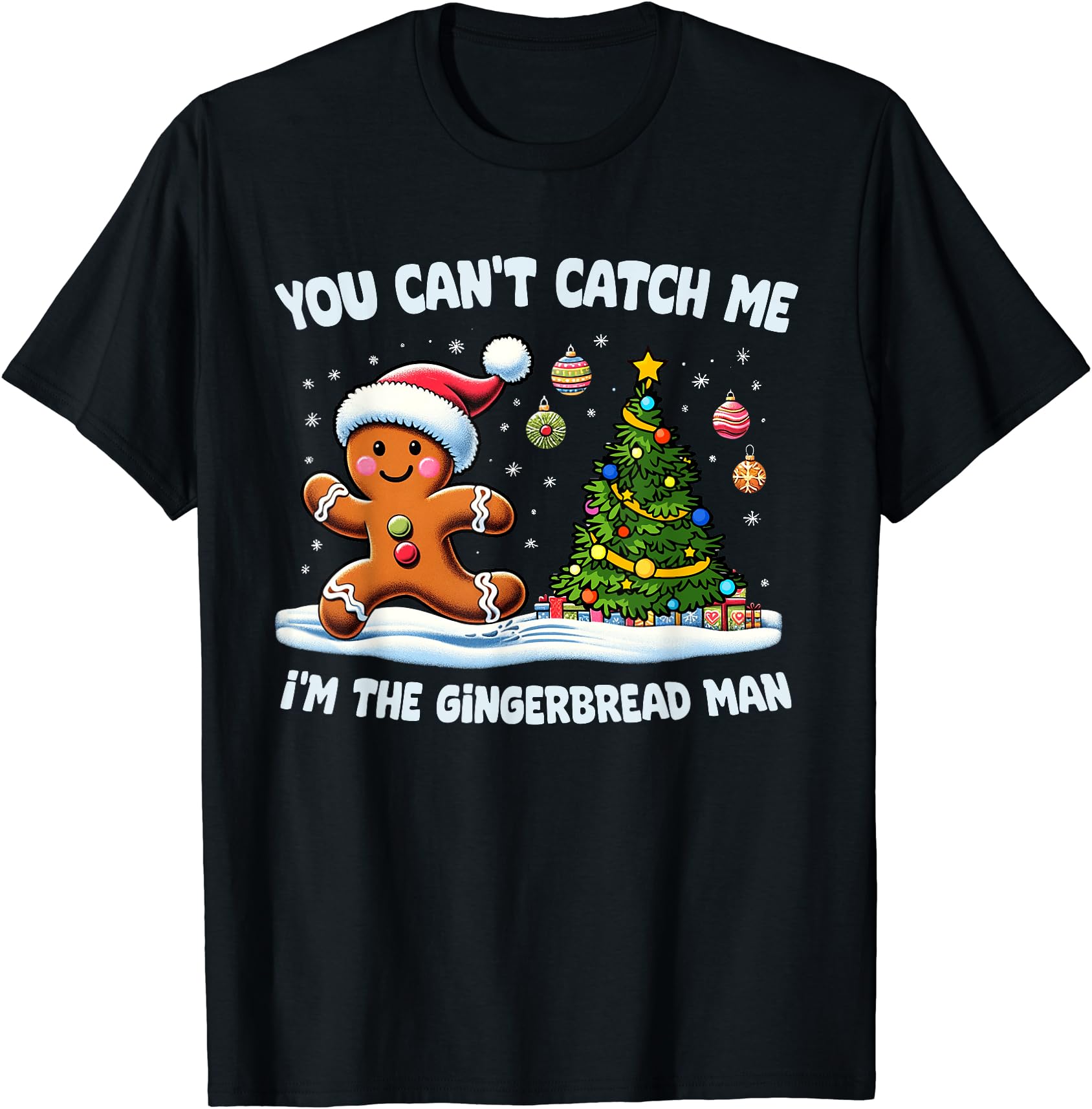 You Can'T Catch Me I'M The Gingerbread Man Cookies Family T-Shirt ...