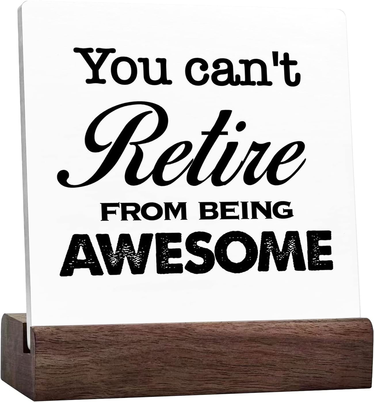 You Can'T Retire From Being Awesome Sign Desk Decor,Funny Retirement ...