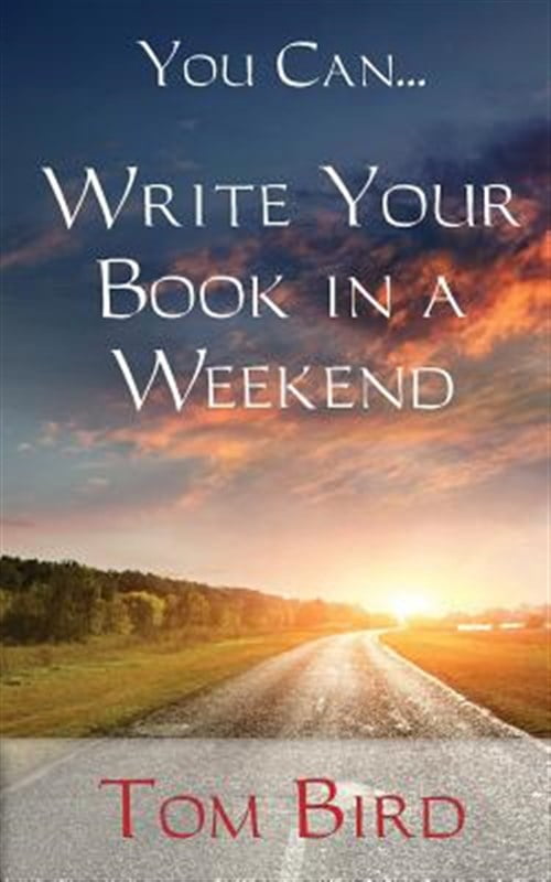 You Can... Write Your Book in a Weekend: Secrets Behind This Proven ...