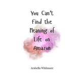 You Can't Find the Meaning of Life on Amazon, (Paperback) - Walmart.com