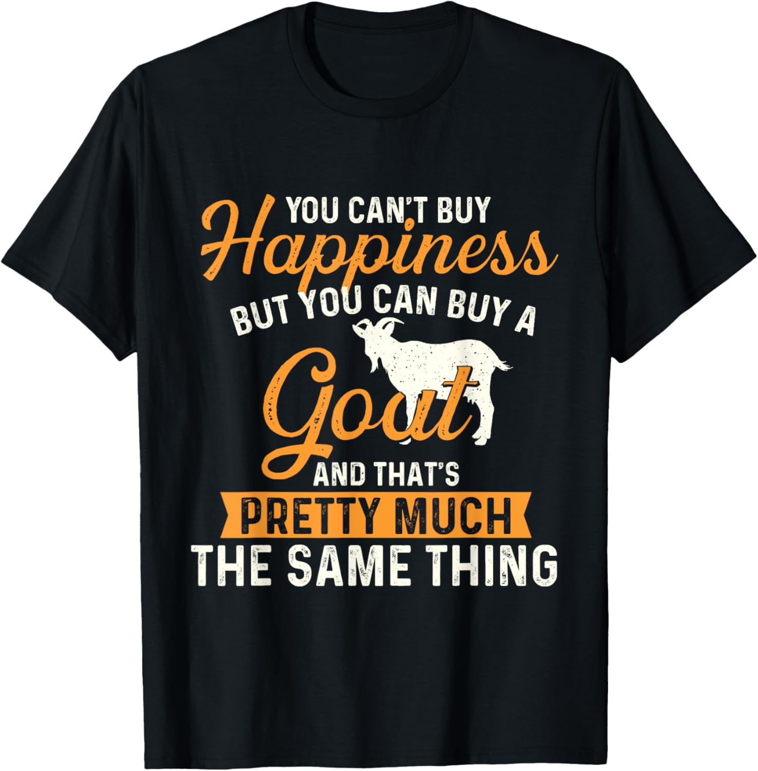You Can't Buy Happiness But You Can Buy A Goat - Goats Lover T-Shirtmen ...