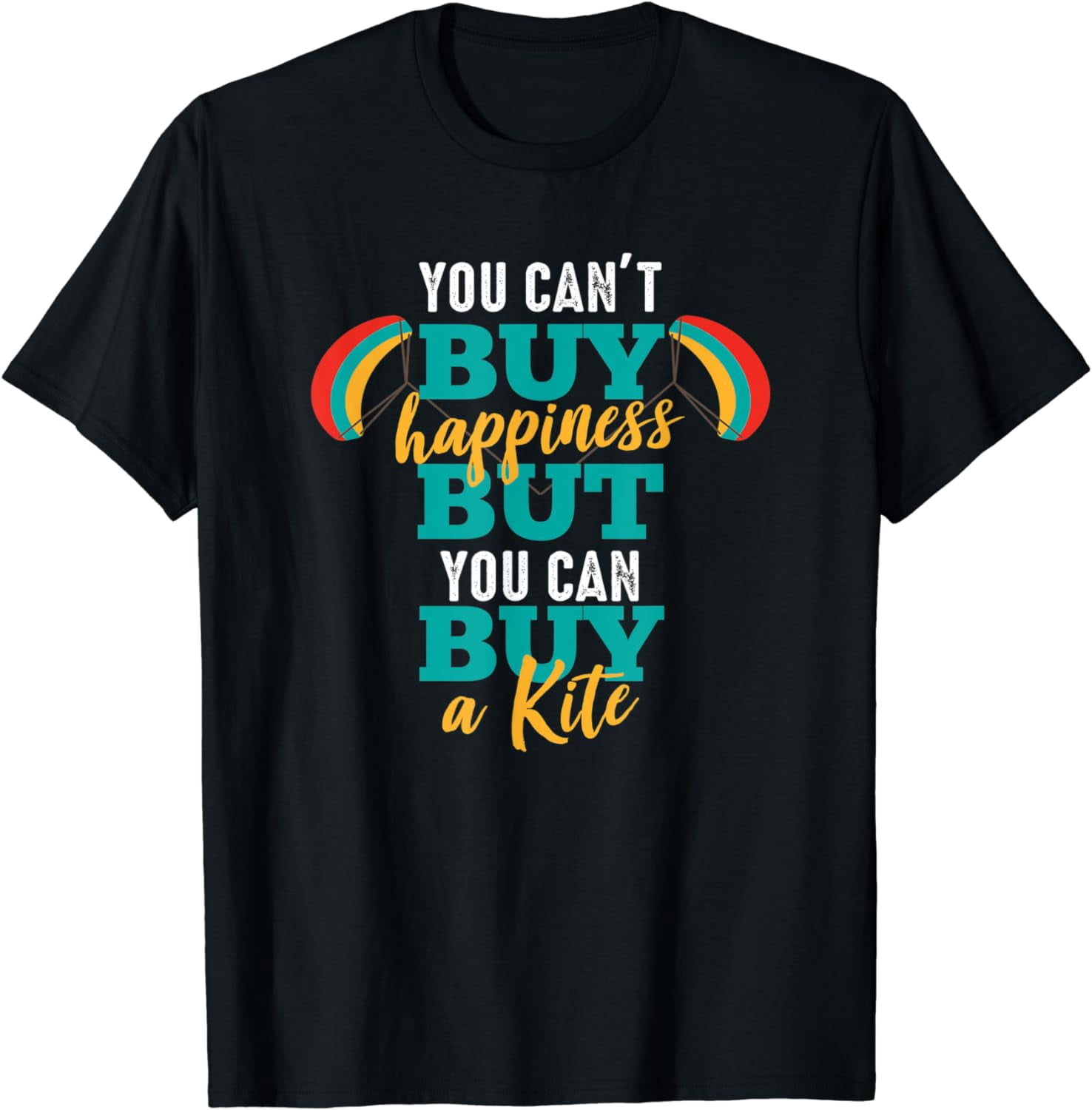 You Can't Buy Happiness But You Can Buy A Kite T-Shirt - Walmart.com