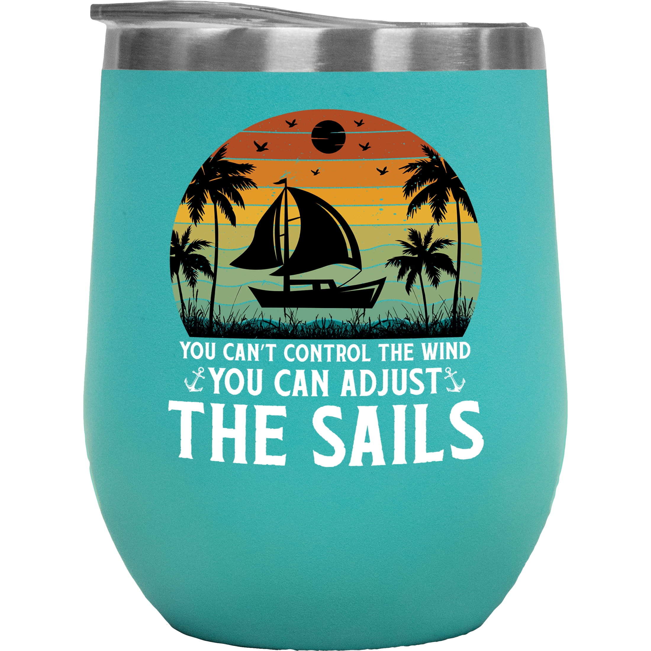 You Can't Control the Wind, You Can Adjust the Sails - Sailing ...