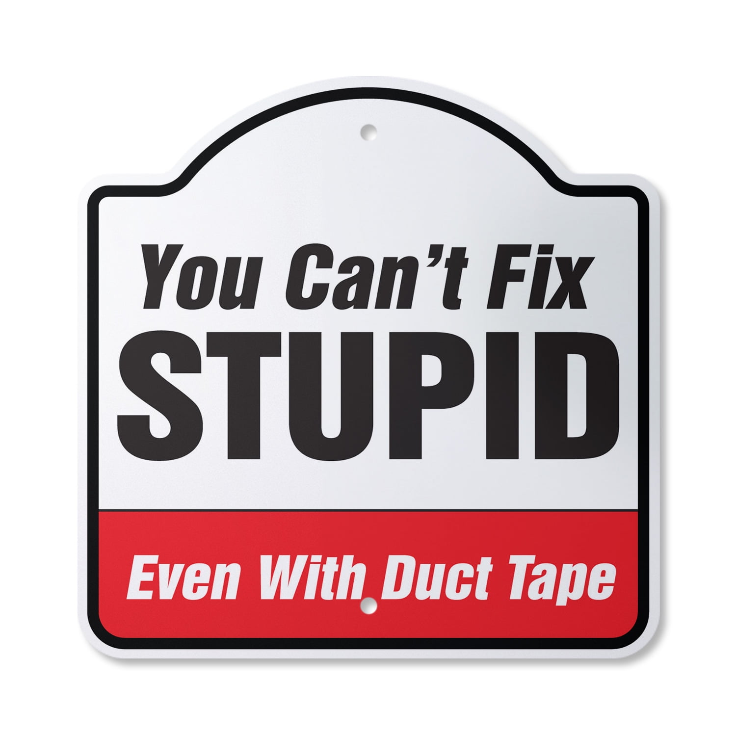 You Can't Fix Stupid Even With Duct Tape 12" X 12" Sign | Indoor ...