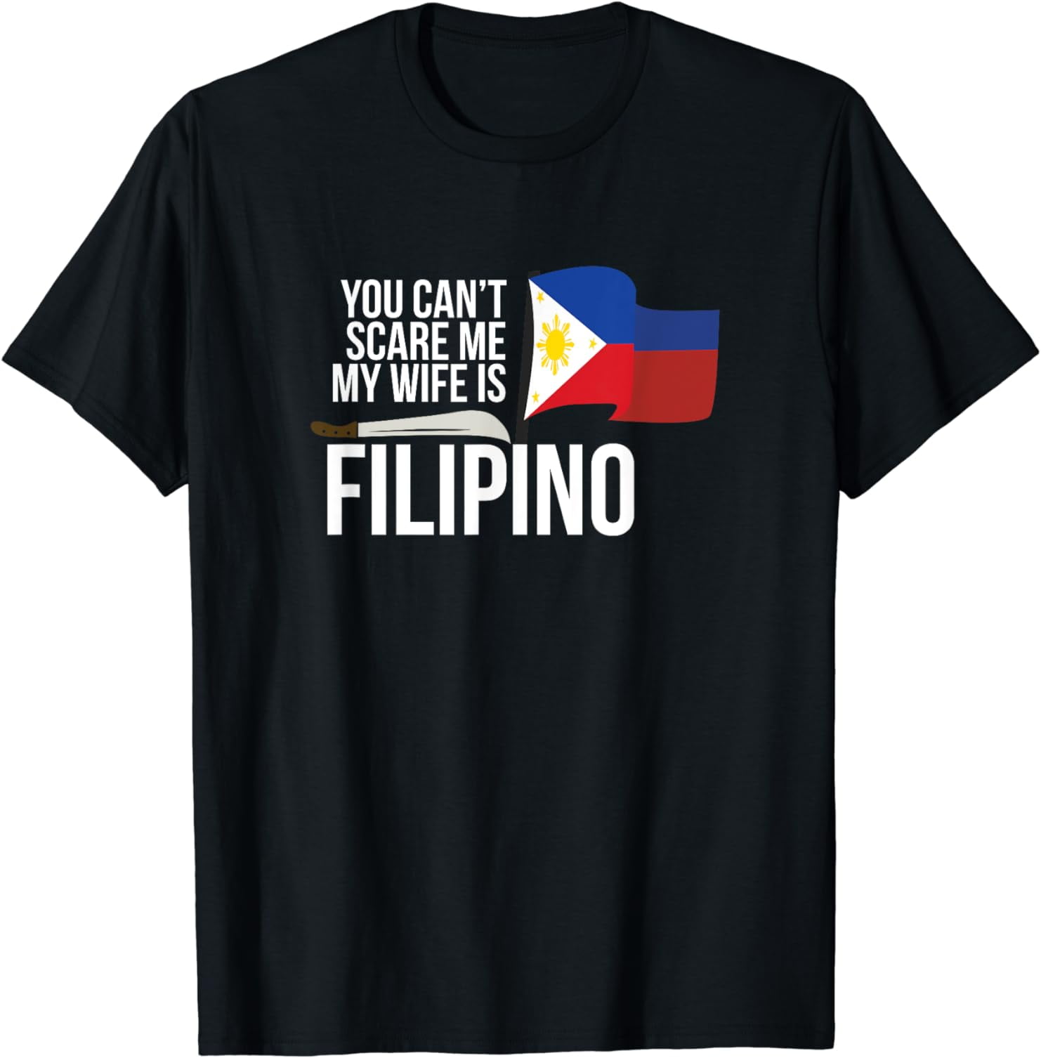 You Can't Scare Me My Wife Is Filipino Funny Pinoy Pinay Tee - Walmart.com