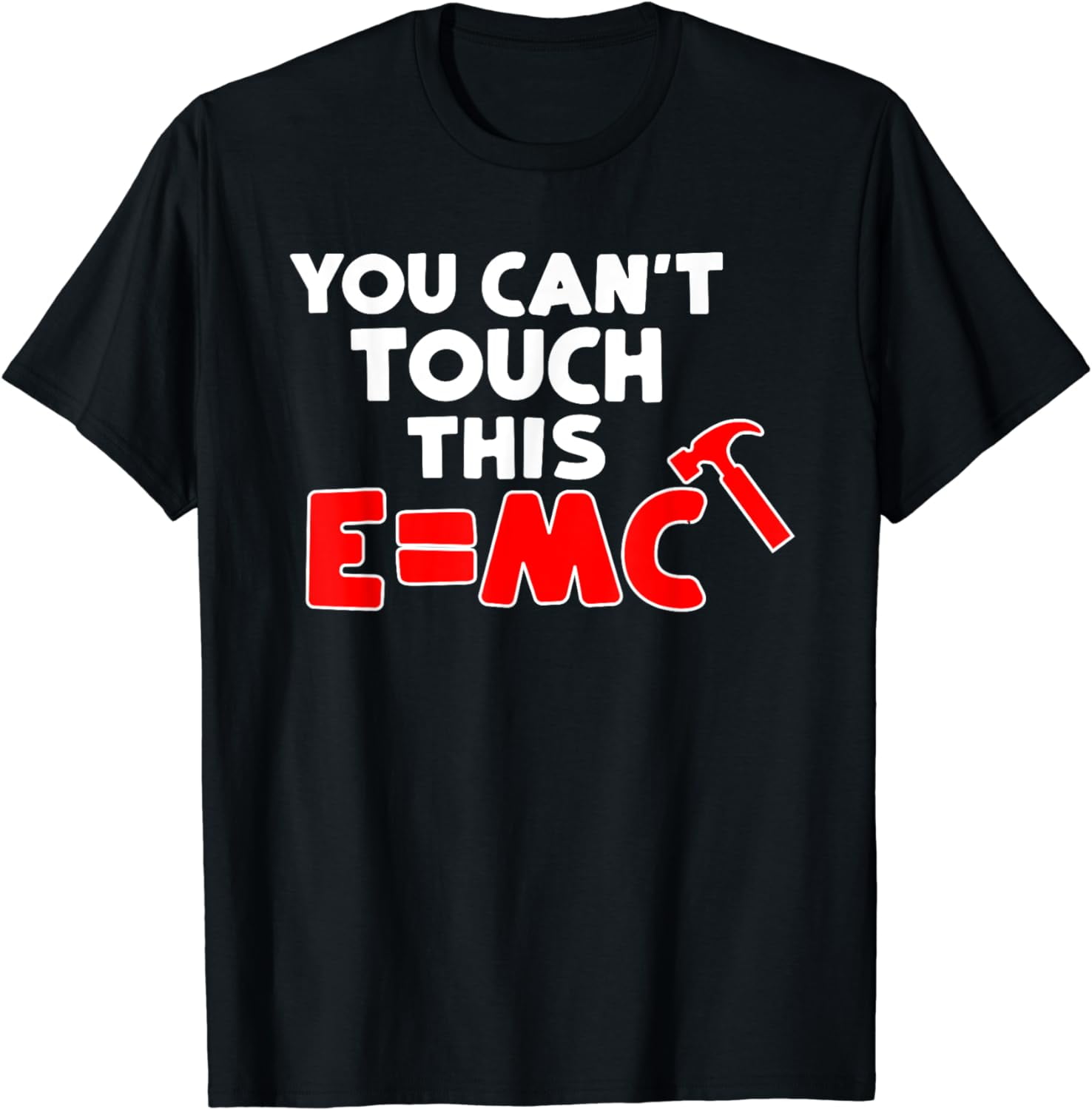 You Can't Touch This E=mc Hammer T-Shirt - Walmart.com