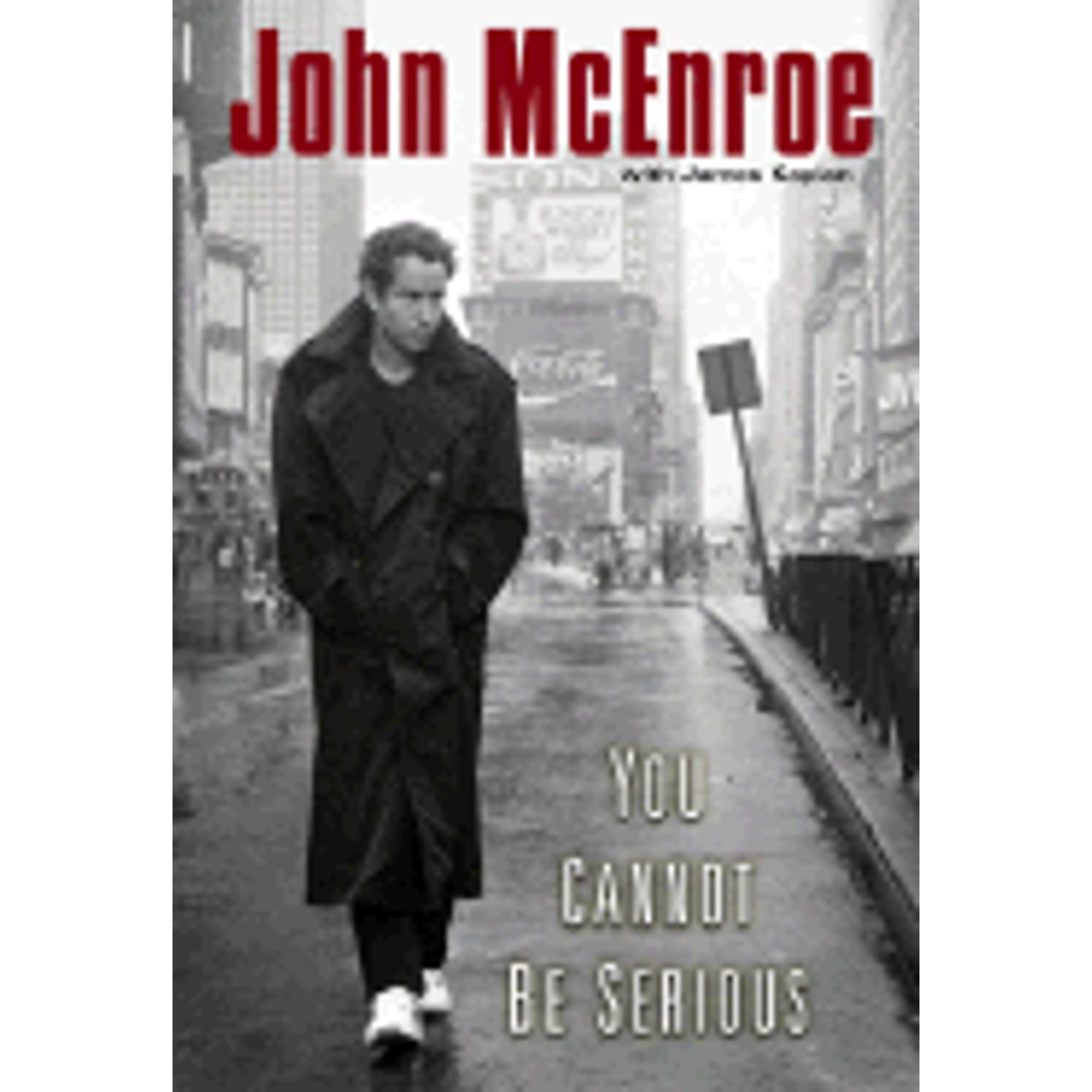 John Mcenroe Cannot Serious