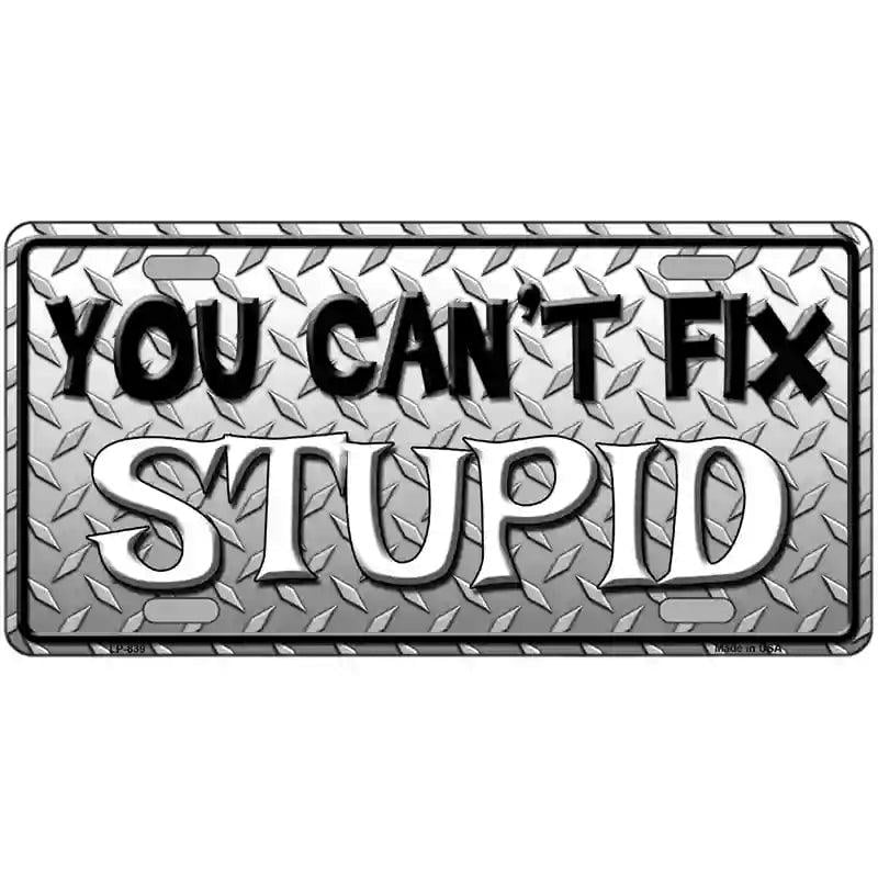 You Cant Fix Stupid Metal Novelty License Plate 24" x 12" Large (LLP ...
