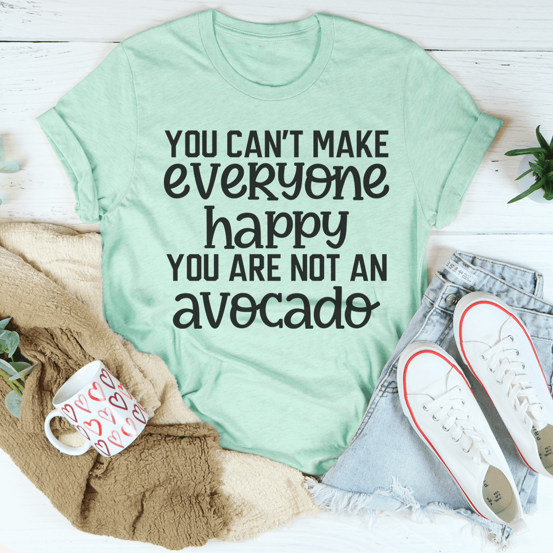 You Cant Make Everyone Happy Tee Peachy Sunday T-Shirt - Walmart.com