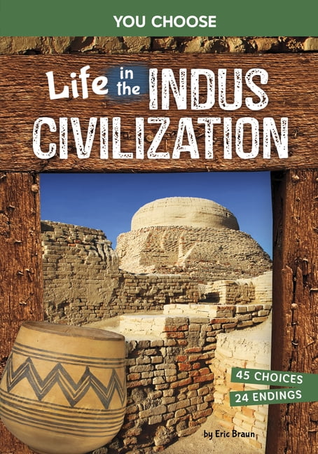 You Choose: Ancient Empires and Civiliza Life in the Indus Civilization ...