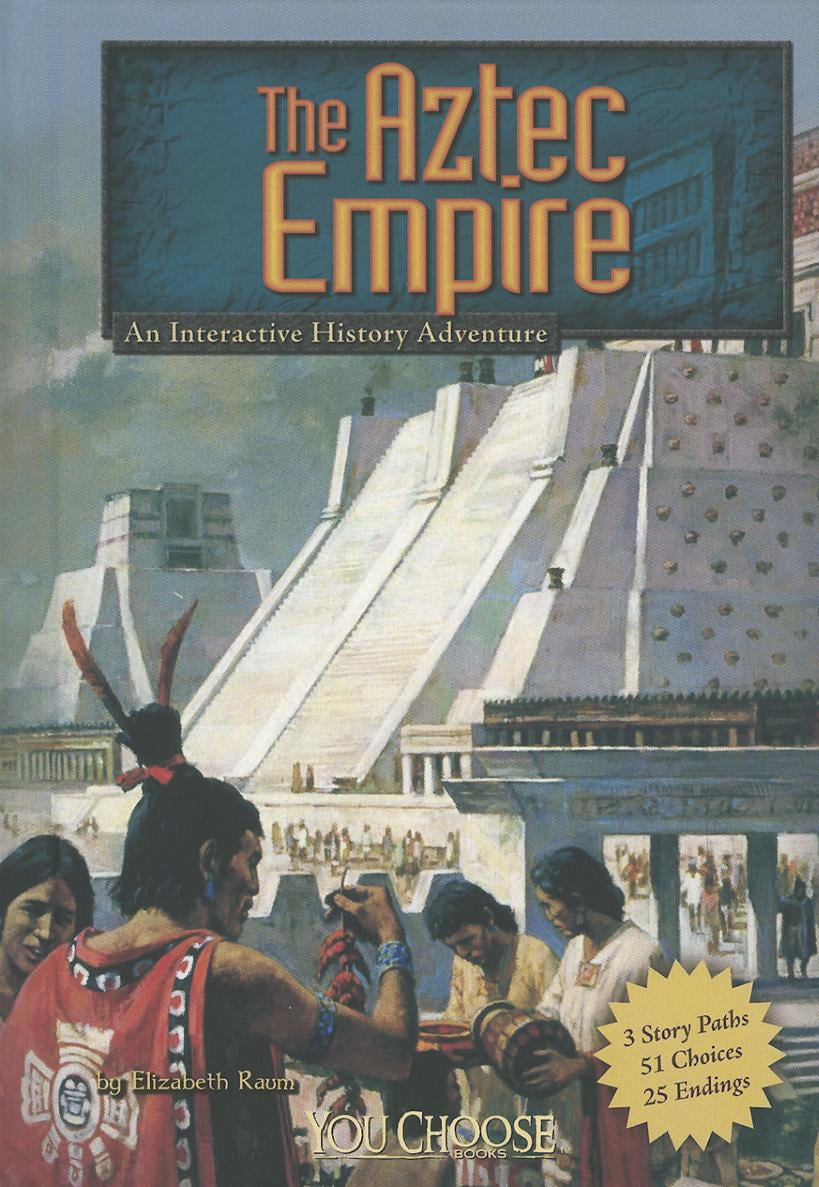 You Choose Books (Hardcover): The Aztec Empire (Hardcover) - Walmart.com