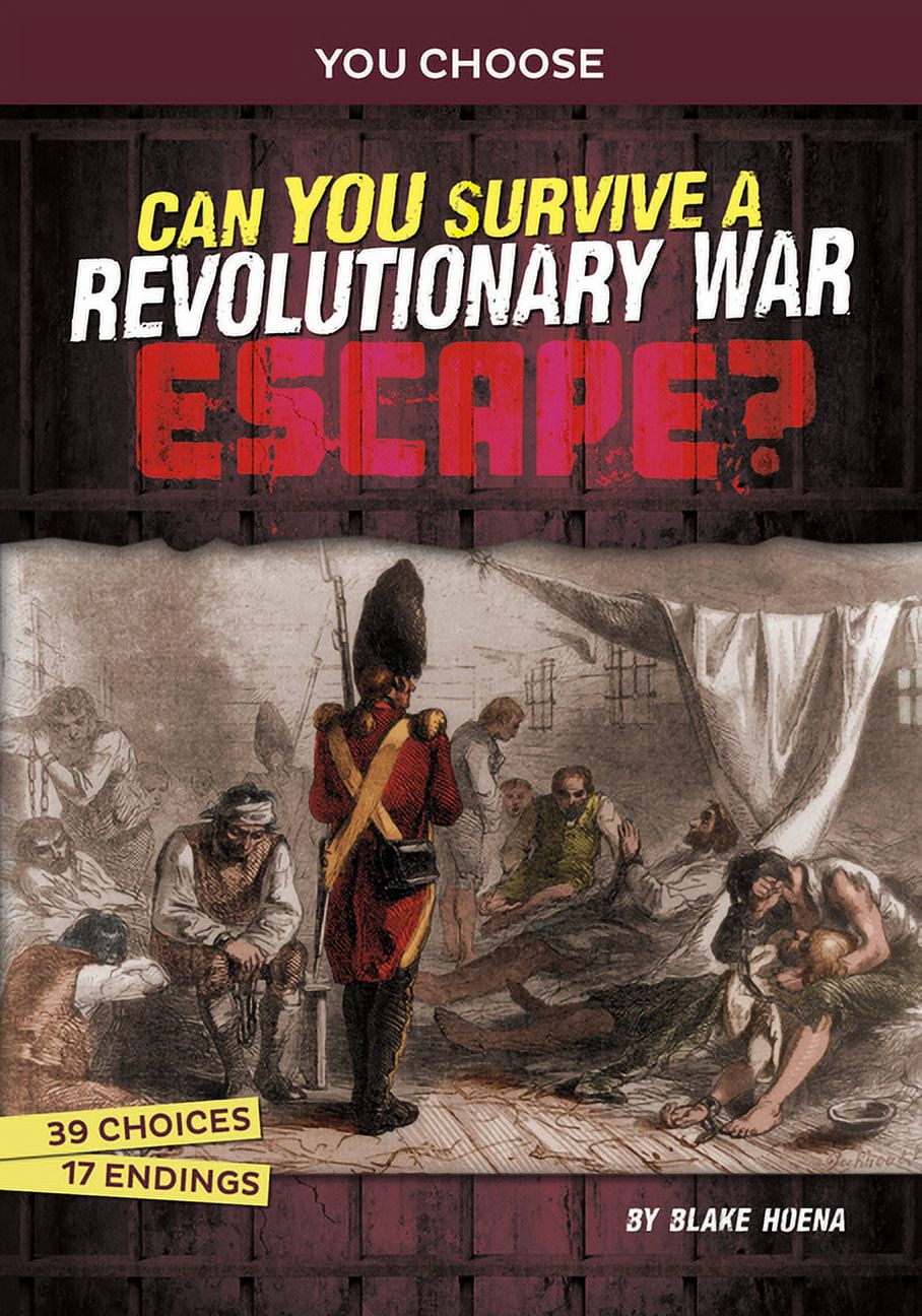 You Choose: Great Escapes Can You Survive a Revolutionary War Escape ...