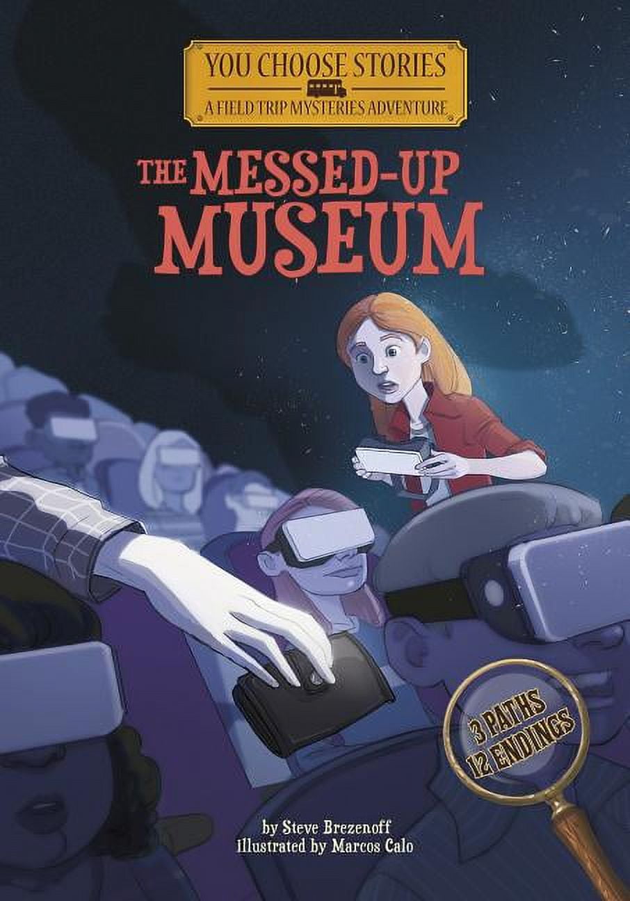 You Choose Stories: Field Trip Mysteries The Messed-Up Museum: An ...