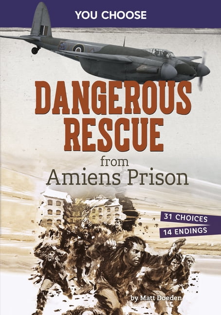 You Choose: World War II Rescues and Esc Dangerous Rescue from Amiens ...