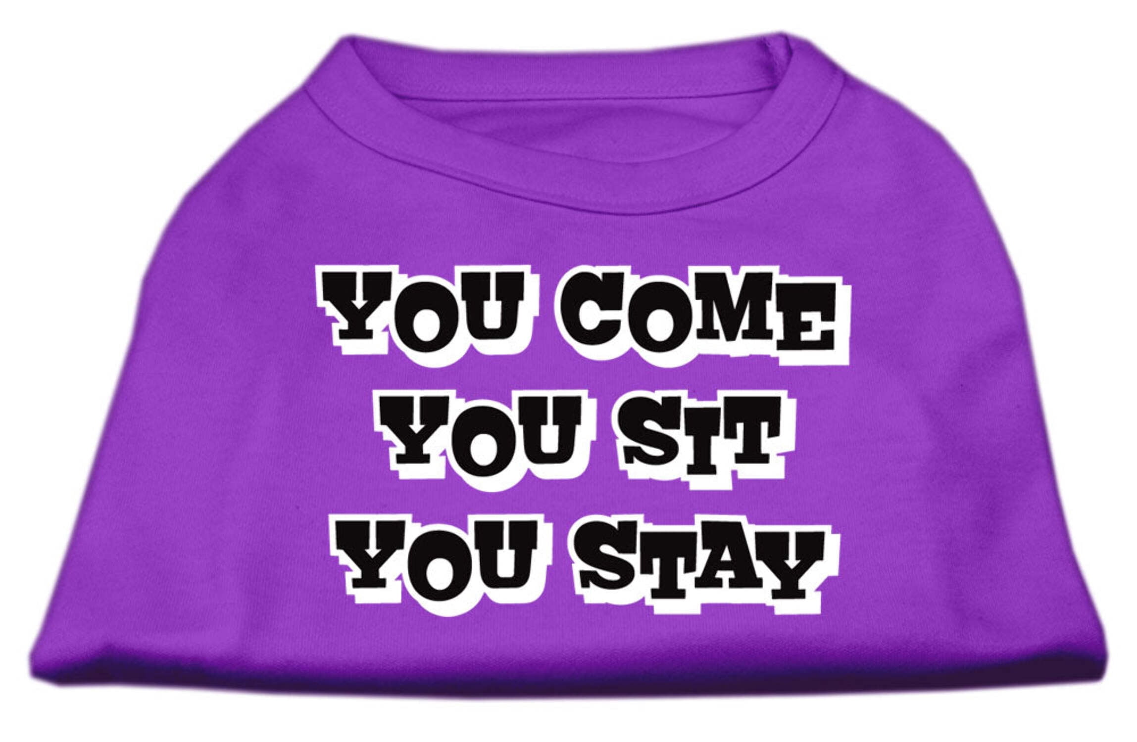 Pet Dog Cat Shirt Screen Printed, "You Come, You Sit, You Stay ...