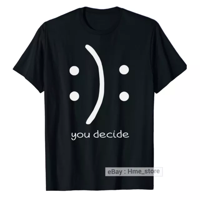 You Decide T-Shirt Smiley Face Happy Sad Inspiration Positive Sayings ...