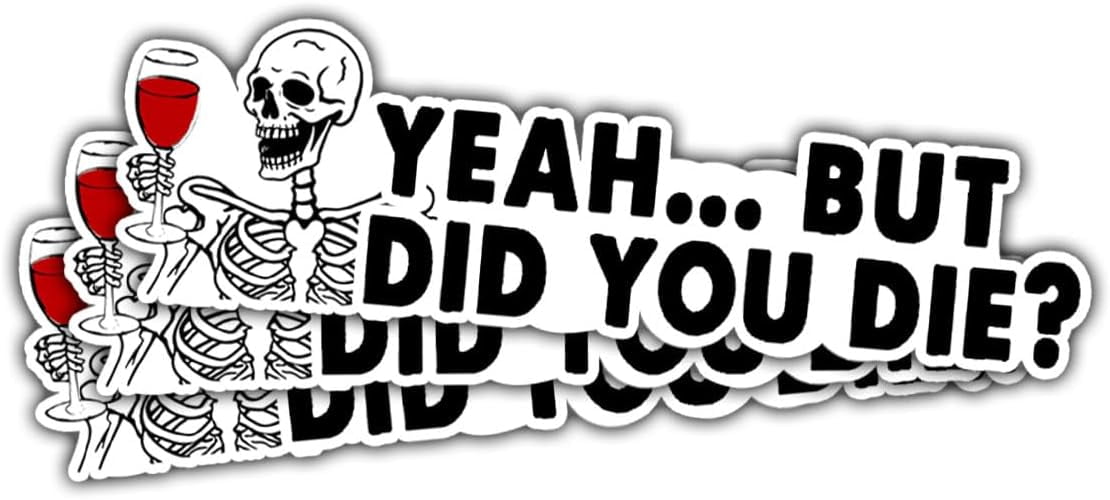 But Did You Die Car Decal, But Did You Die Sticker, But Did You Die ...