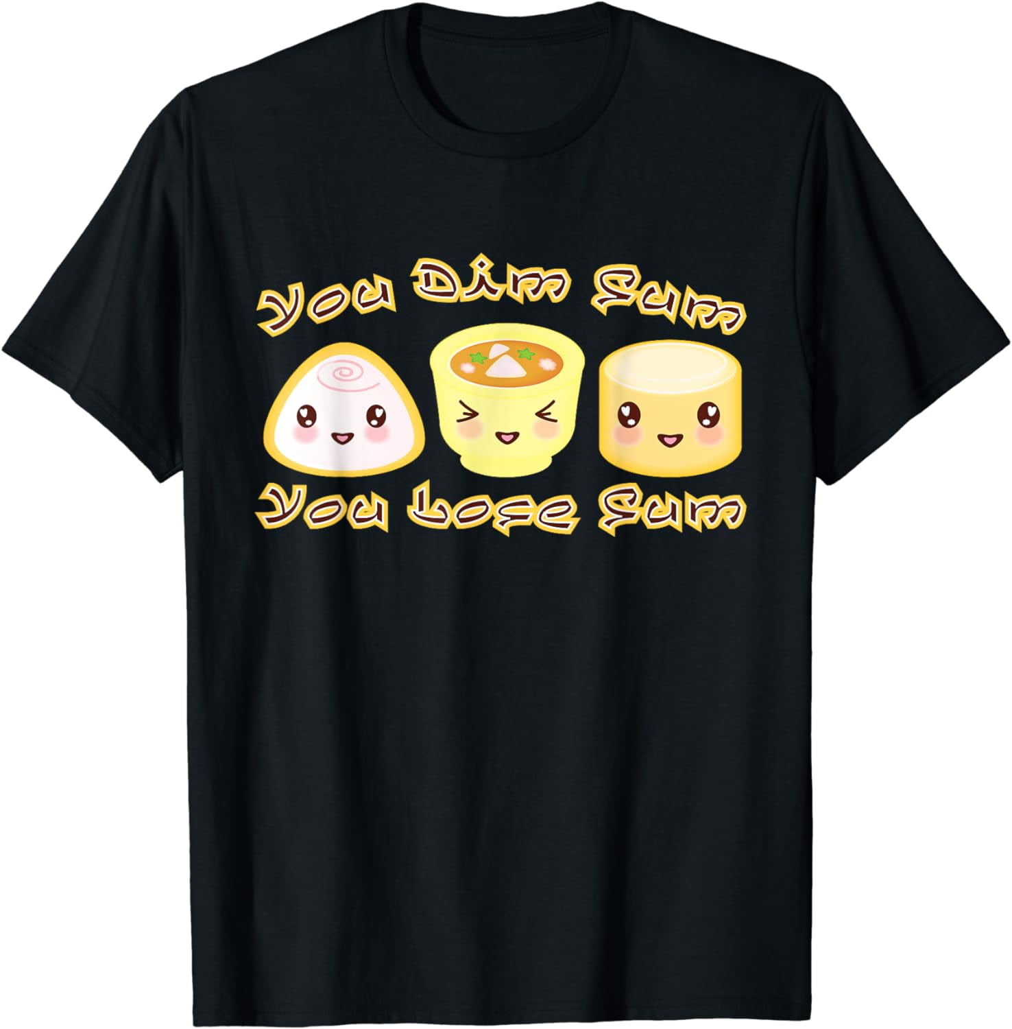 You Dim Sum You Lose Some. Funny Asian Chinese Food T-Shirt - Walmart.com