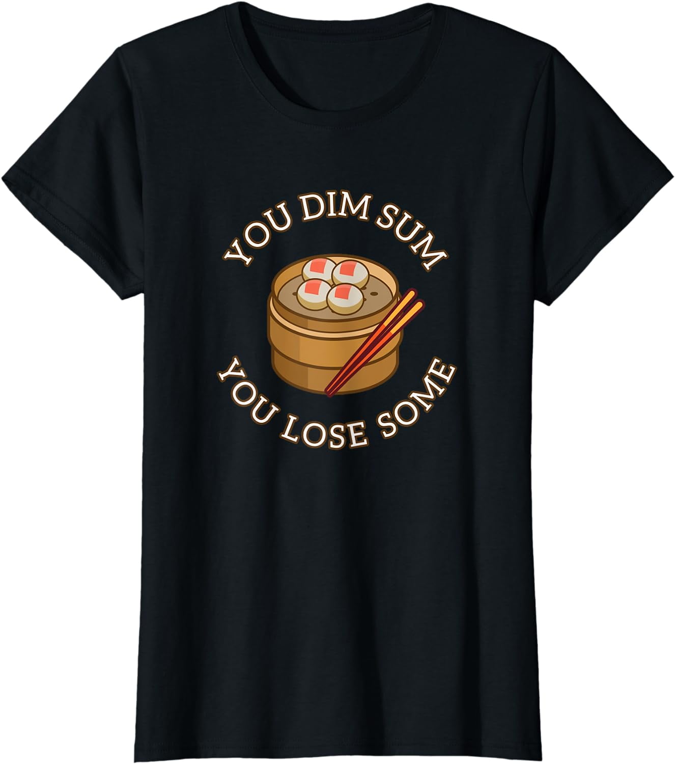 You Dim-Sum You Lose Sum - Funny Chinese Food Pun T-Shirt - Walmart.com