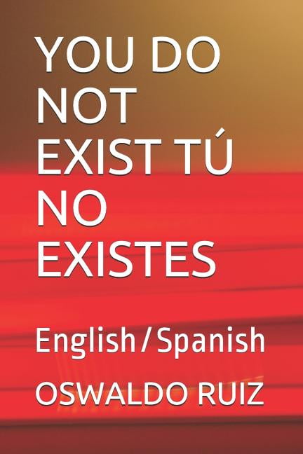 You Do Not Exist Tú No Existes : English/Spanish (Paperback) - Walmart.com
