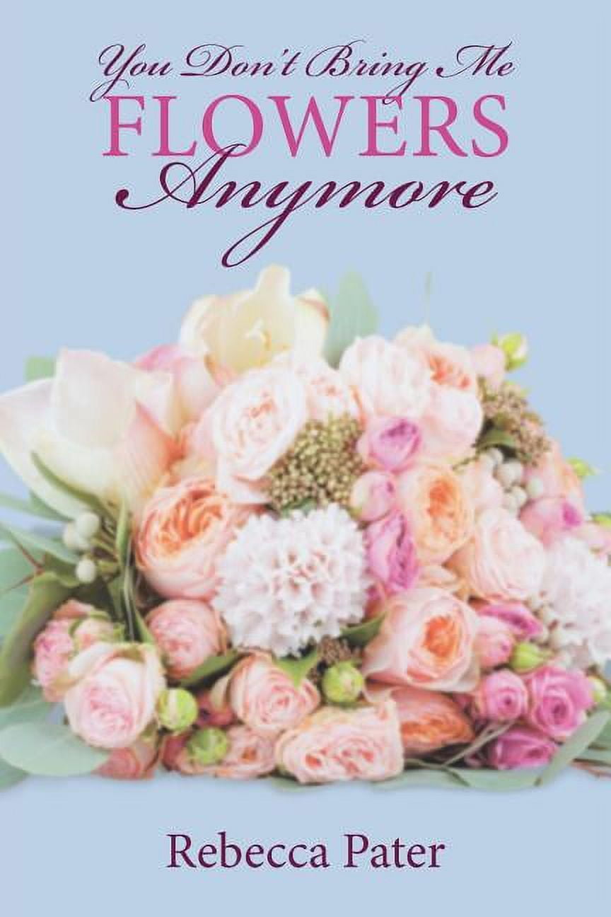 You Don't Bring Me Flowers Anymore (Paperback) - Walmart.com