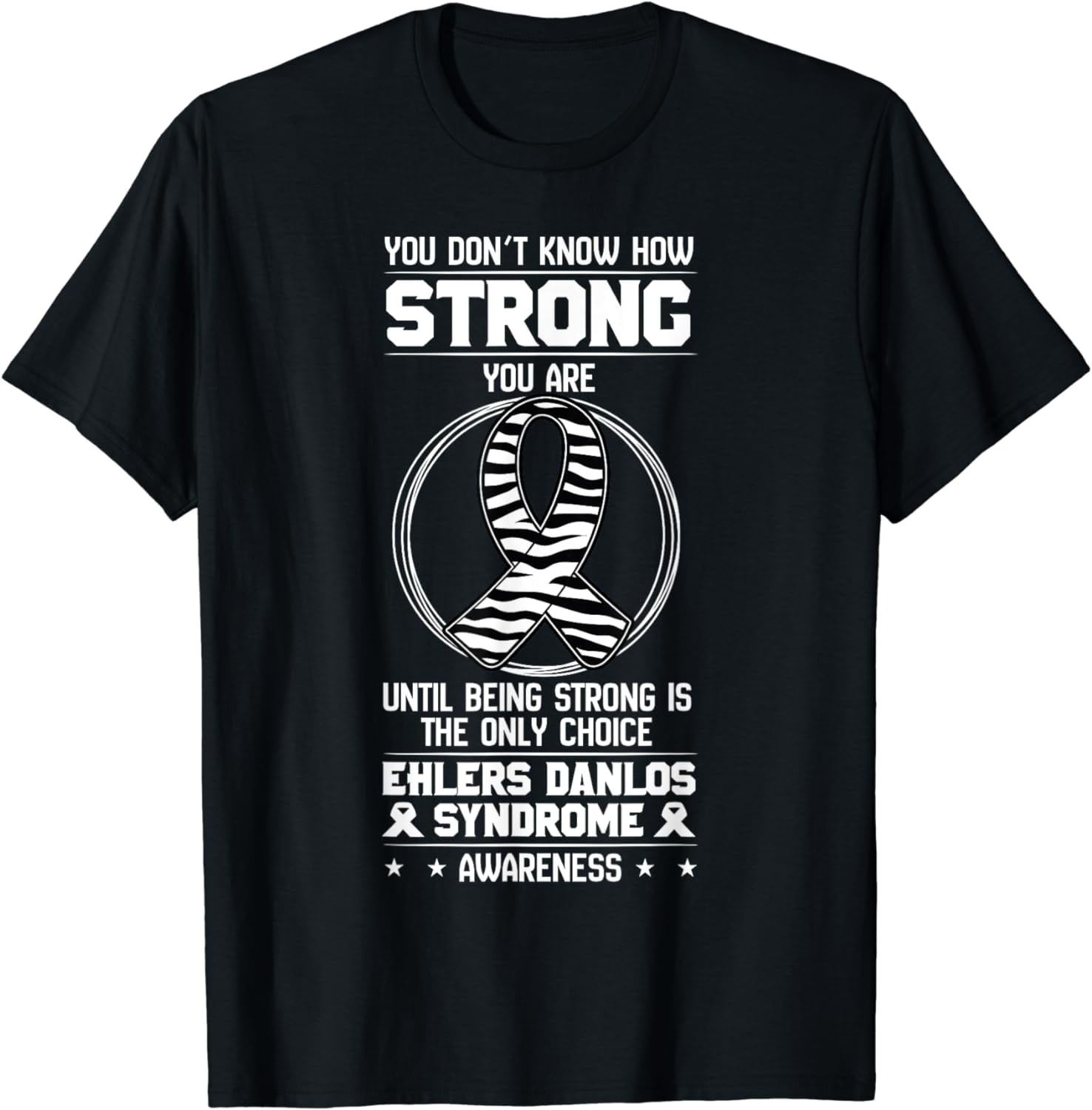You Don't Know How Strong You Are Ehlers Danlos Awareness T-Shirt ...