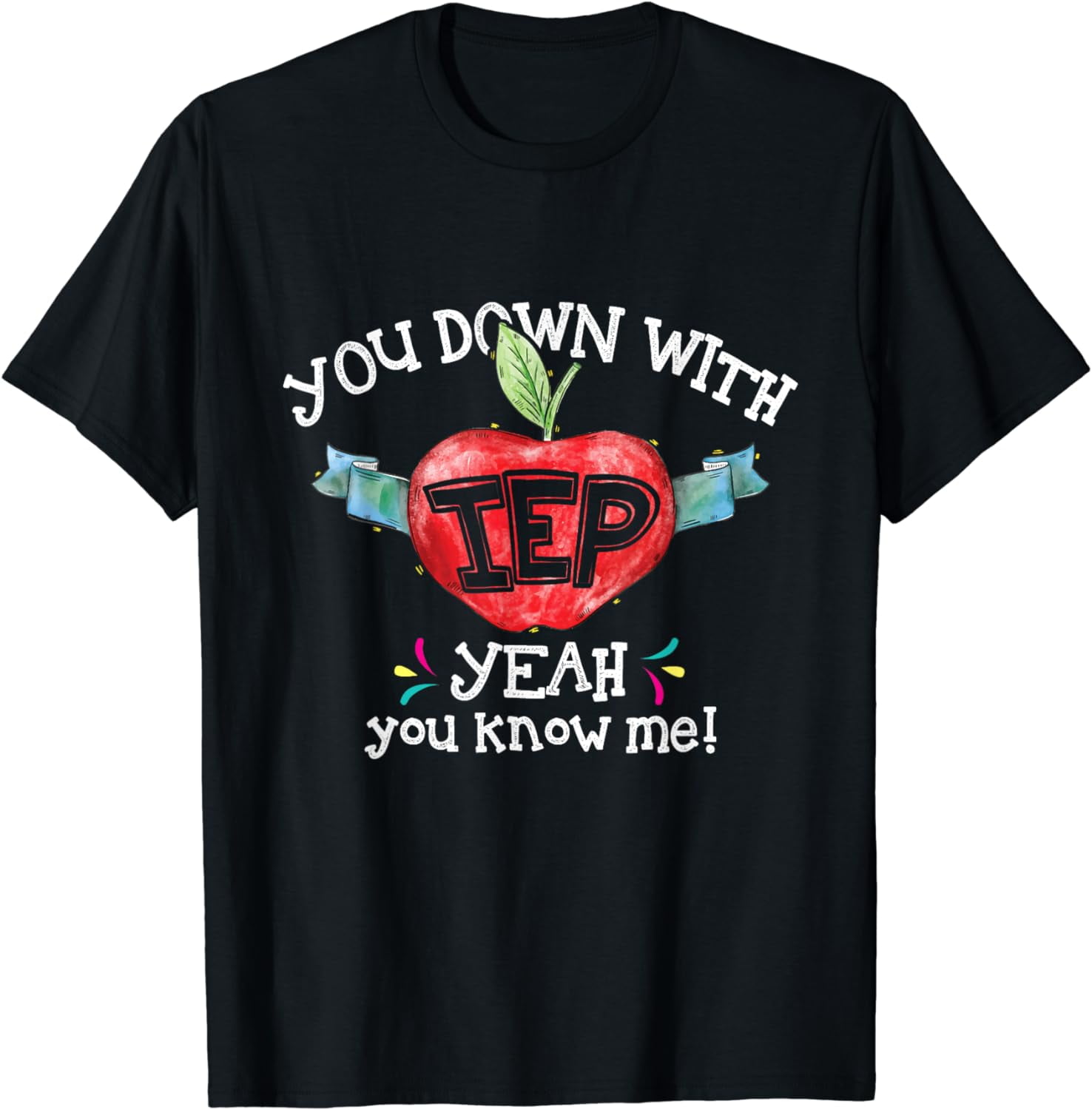 You Down With Iep Yeah You Know Me Special Education Teacher T Shirt