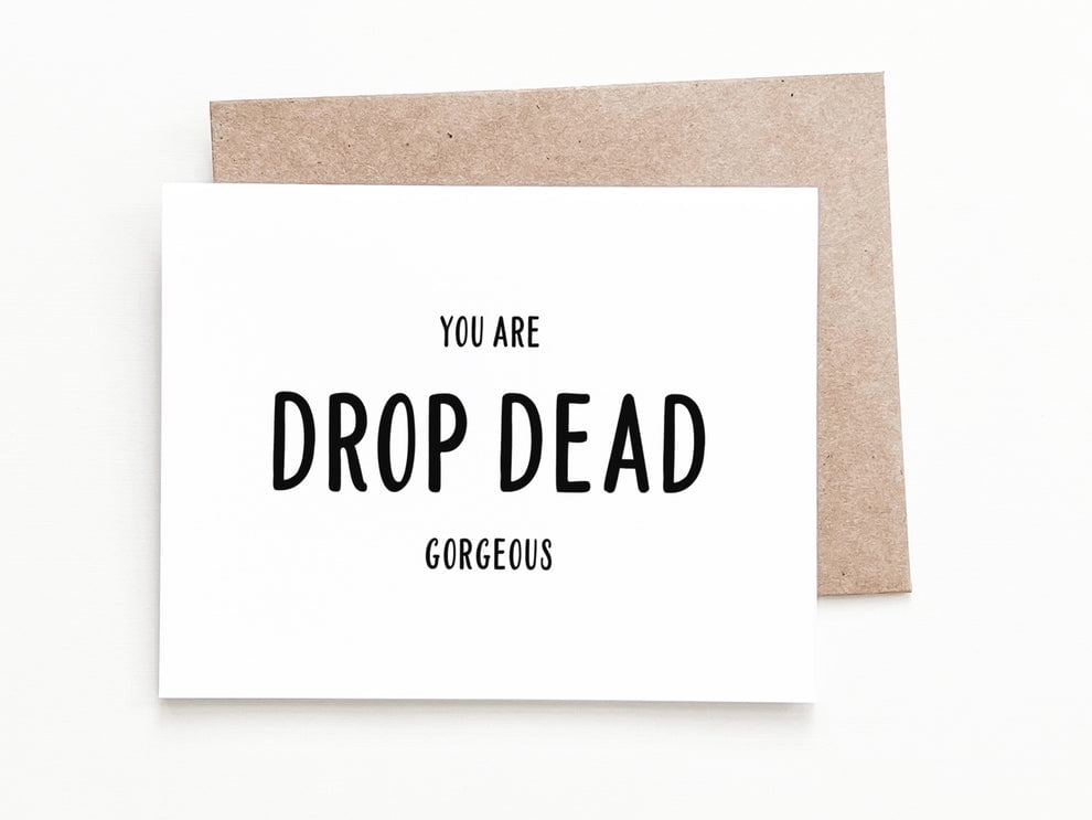 You Are Drop Dead Gorgeous Greeting Card – Fun and Flirty Design for ...