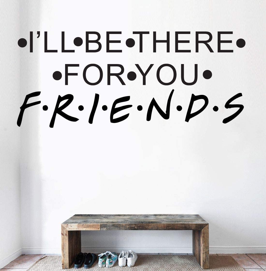 I'll Be There For You FRIENDS TV Show Series Quote Television Wall ...
