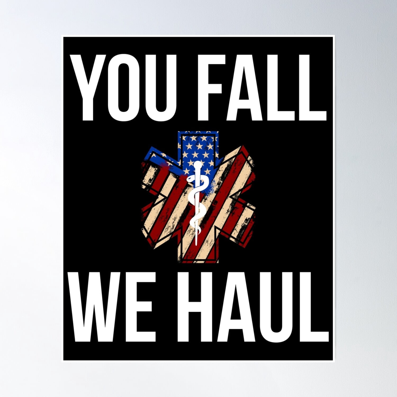 You Fall We Haul Emt Paramedic Ambulance Gift Poster Wall Art, Modern ...