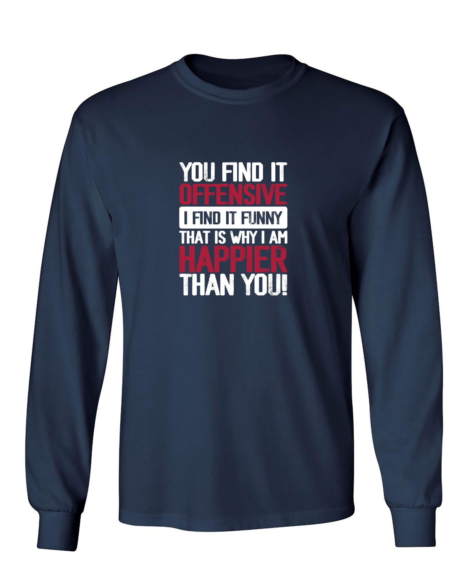 You Find It O**ensive I Find It Funny Sarcastic Humor Novelty Men's ...