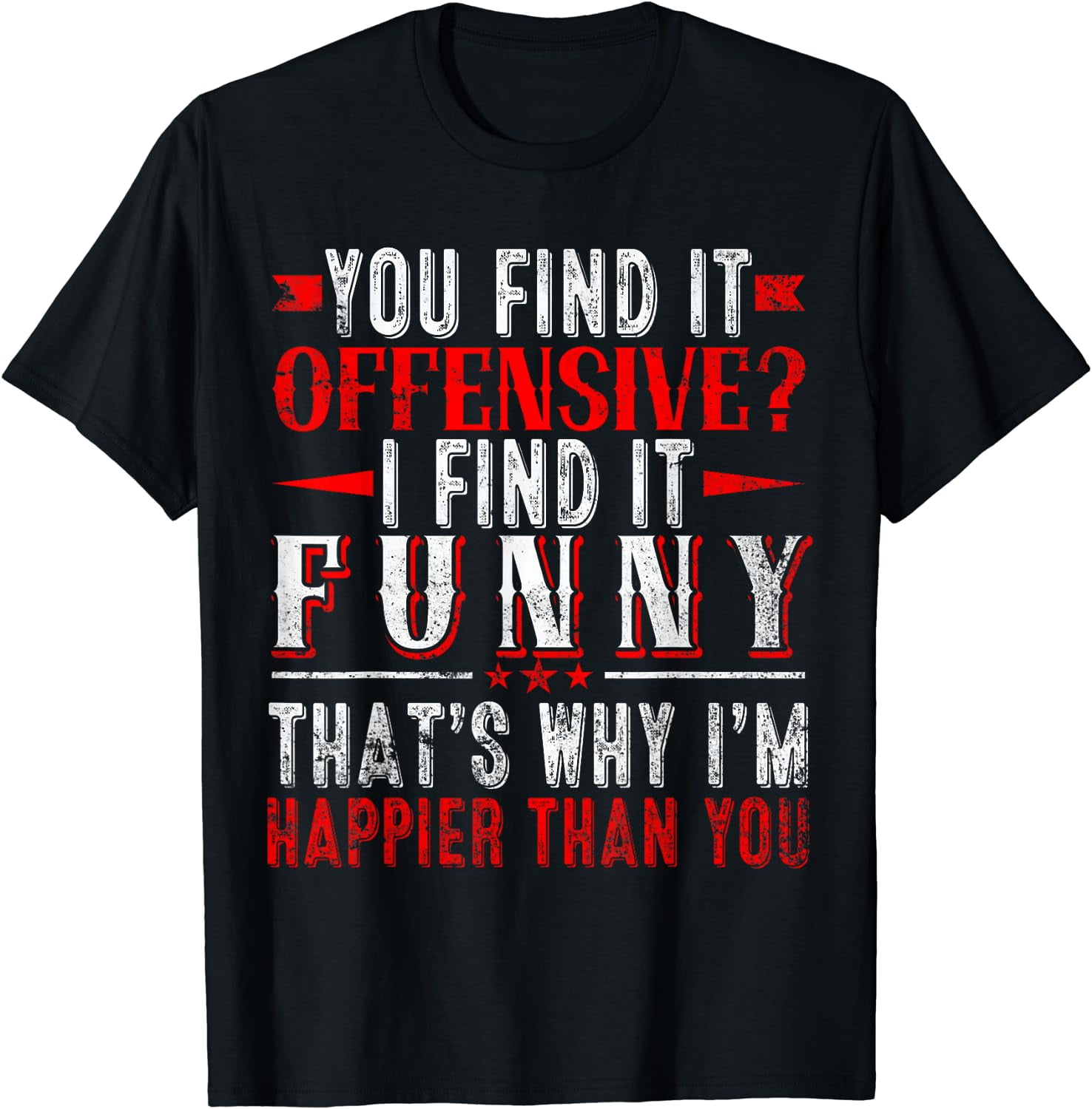 You Find It Offensive I Find It Funny Hilarious humor fun T-Shirt ...