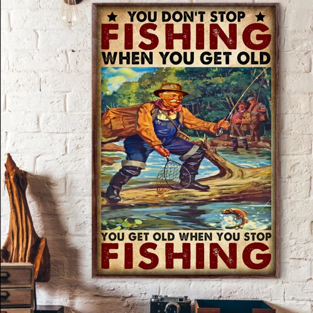 You Don'T Get Old When You Stop Fishing Fisherman Fisher Poster NO ...