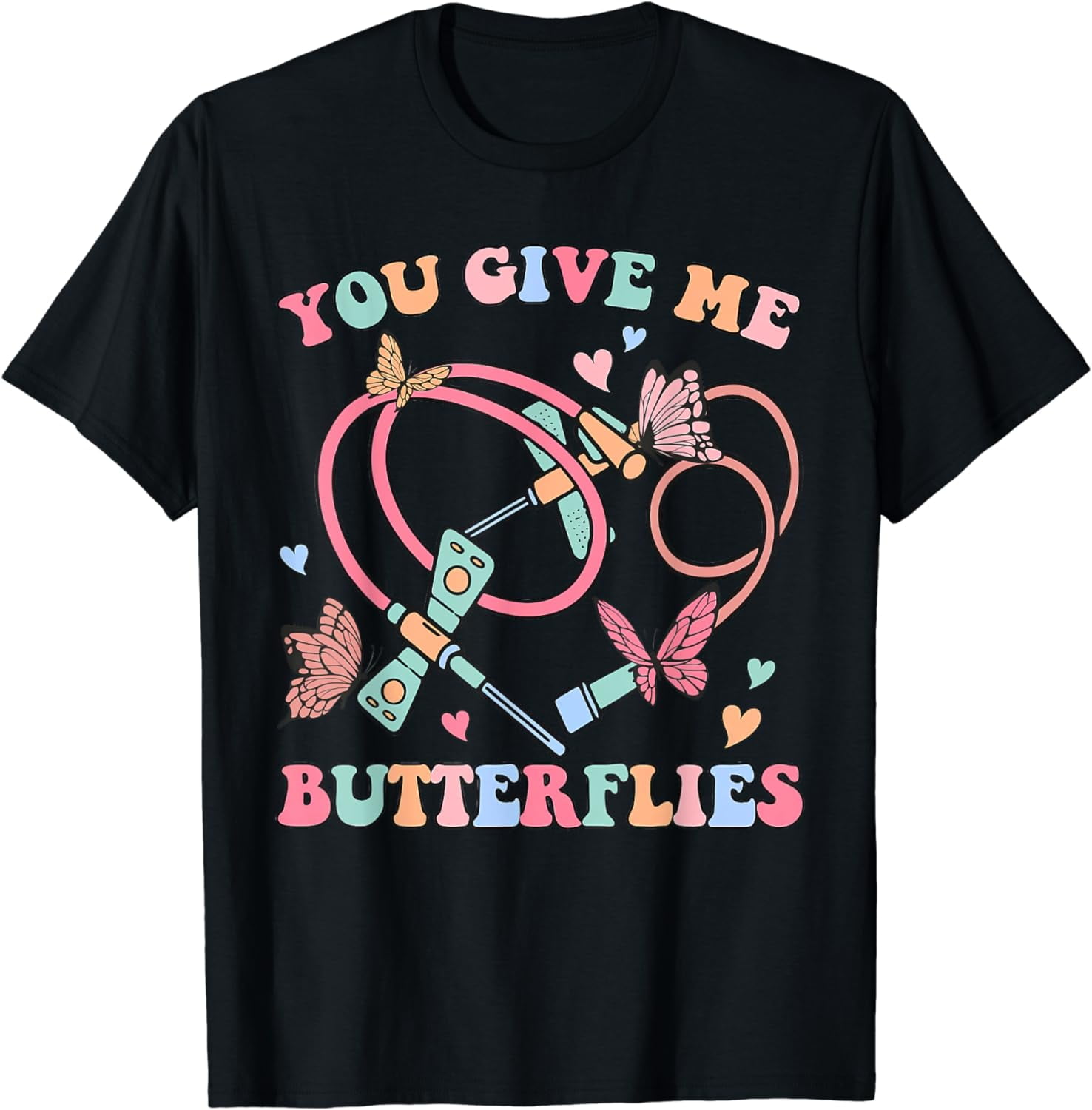 You Give Me Butterflies Funny Phlebotomist PBT Tech Nurse T-Shirt ...