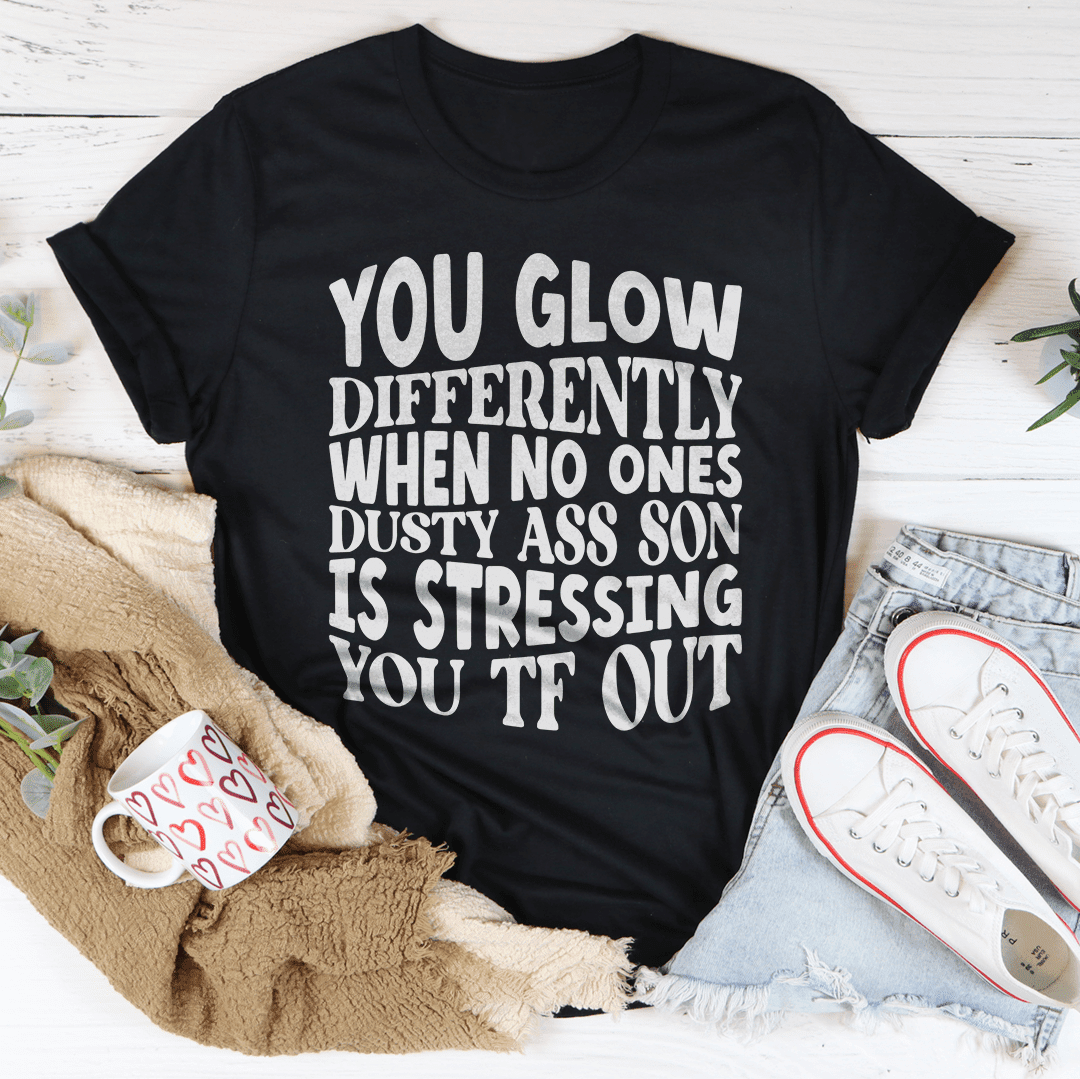 You Glow Differently When No Ones Dusty A-s Son Is Stressing You TF Out ...