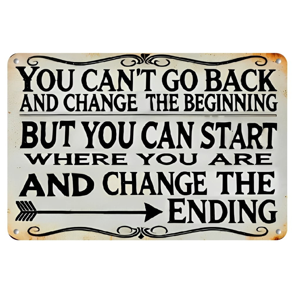 "You Can't Go Back and Change the Beginning, But You Can Start Where ...