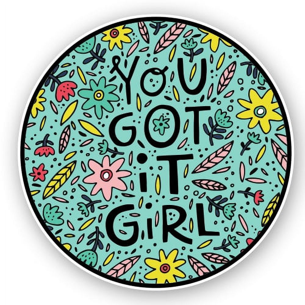 You Got It Girl - 5" Vinyl Sticker - For Car Laptop I-Pad - Waterproof ...