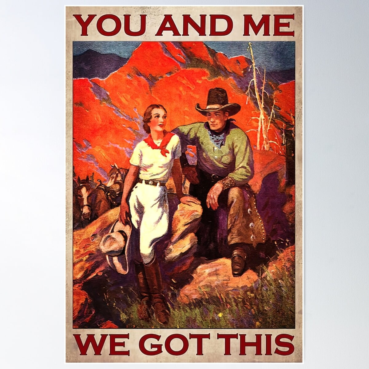 You And Me We Got This - Poster For Cowboy And Cowgirl - Cowboy With ...