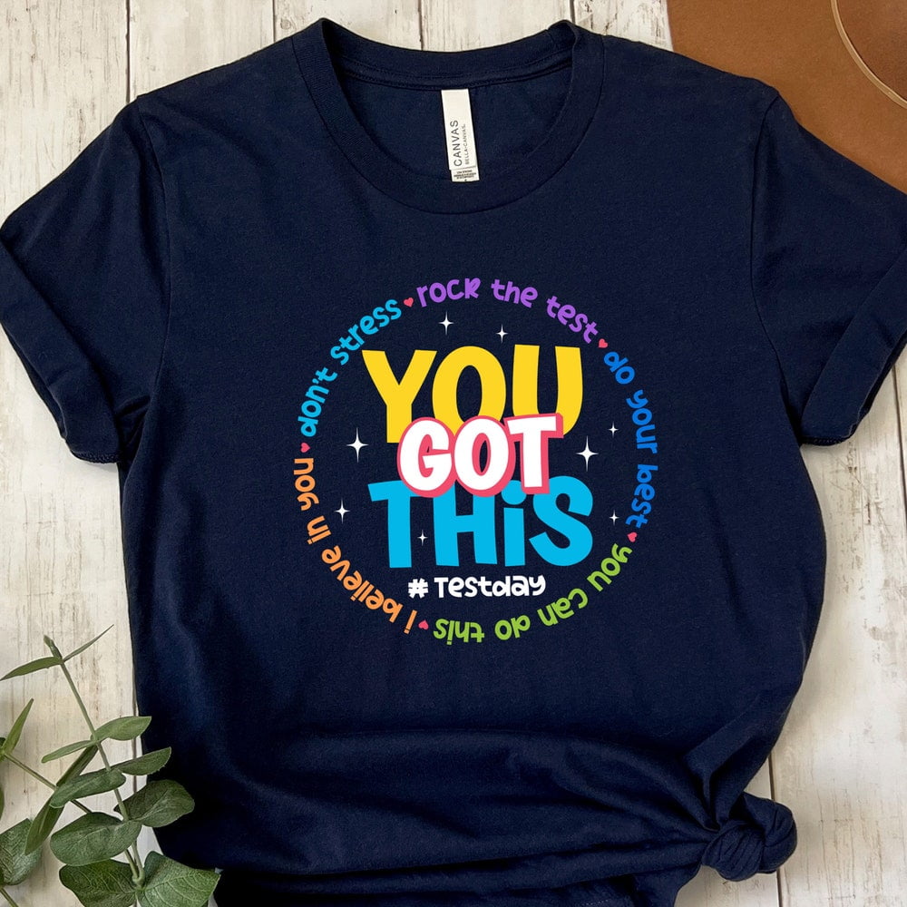 You Got This Shirt, Test Day Shirt, Testing Shirt, Teacher Shirt, Back ...