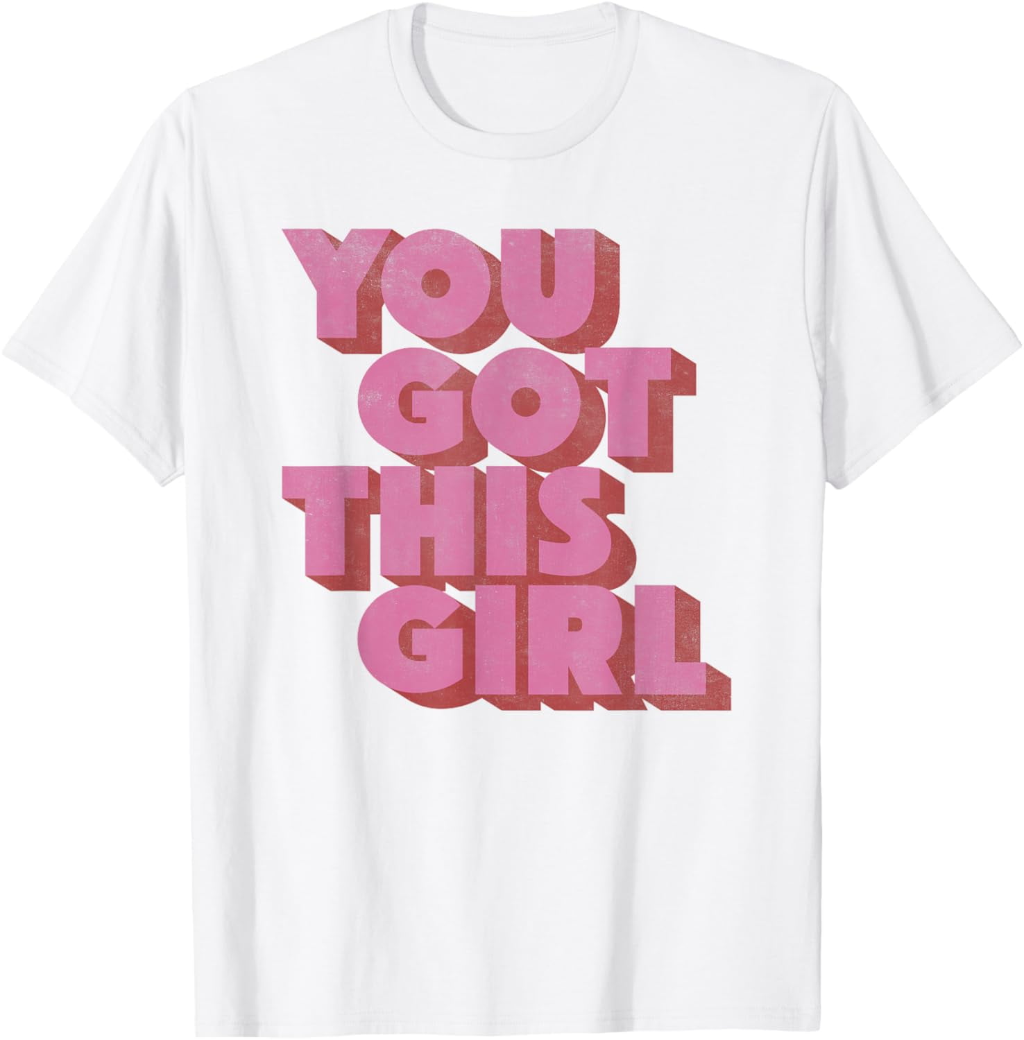 You Got This Girl Pink Block 3D Letters T-Shirt men and women can wear ...